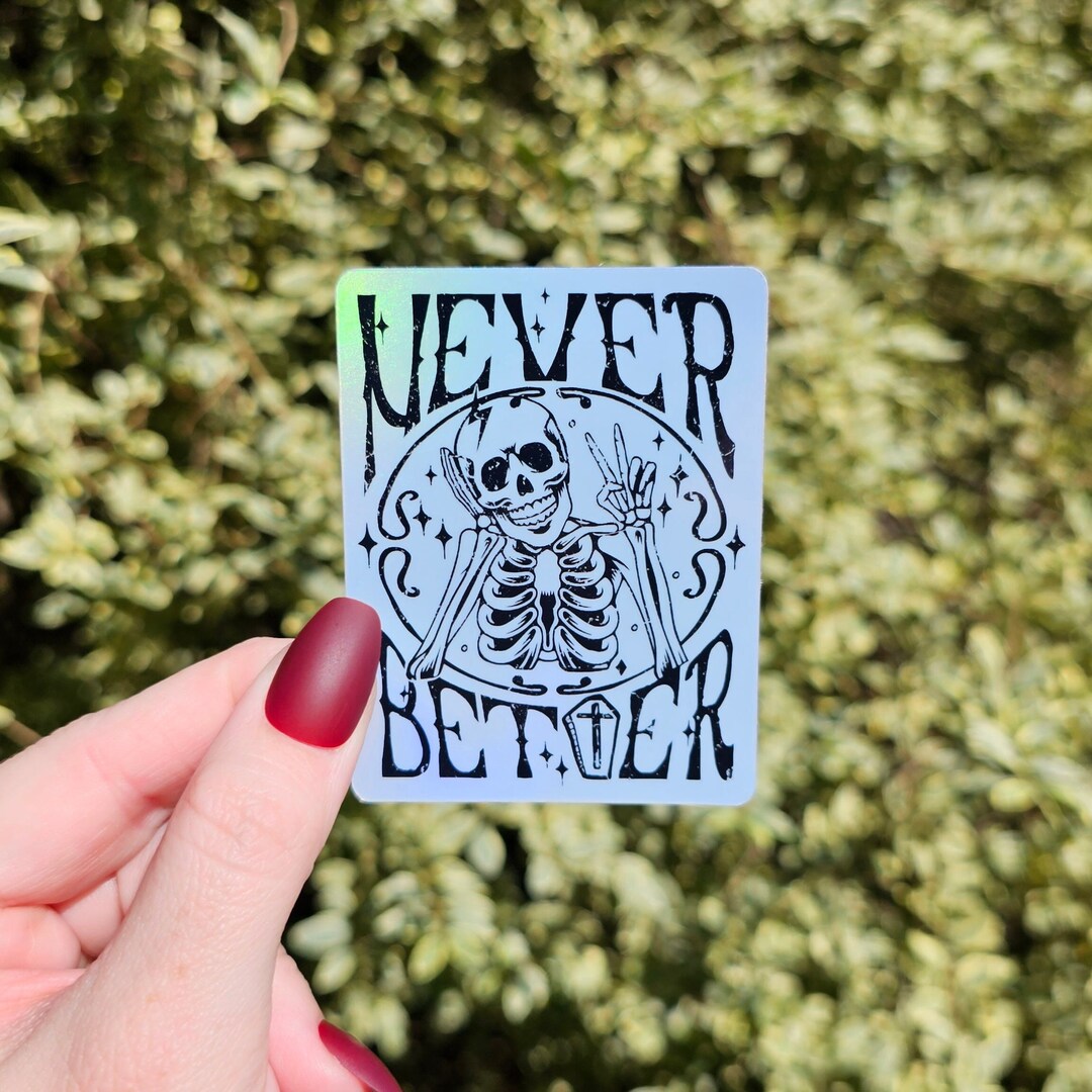 Holographic Never Better Skeleton Sticker, Skeleton Sticker, Skull ...