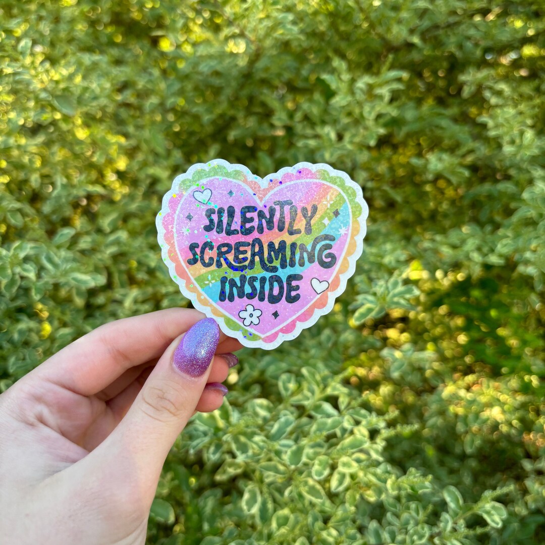 Glitter Silently Screaming Inside Sticker, Holographic Sticker, Mental ...