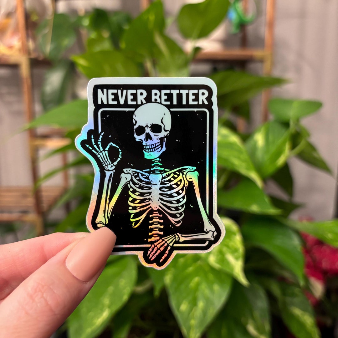 Holographic Never Better Sticker, Skeleton Sticker, Skull Sticker ...