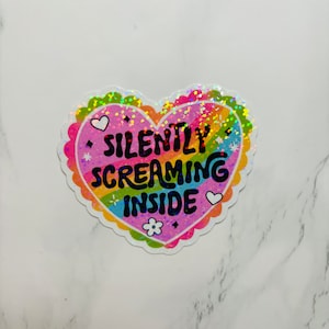 Glitter Silently Screaming Inside Sticker, Holographic Sticker, Mental ...