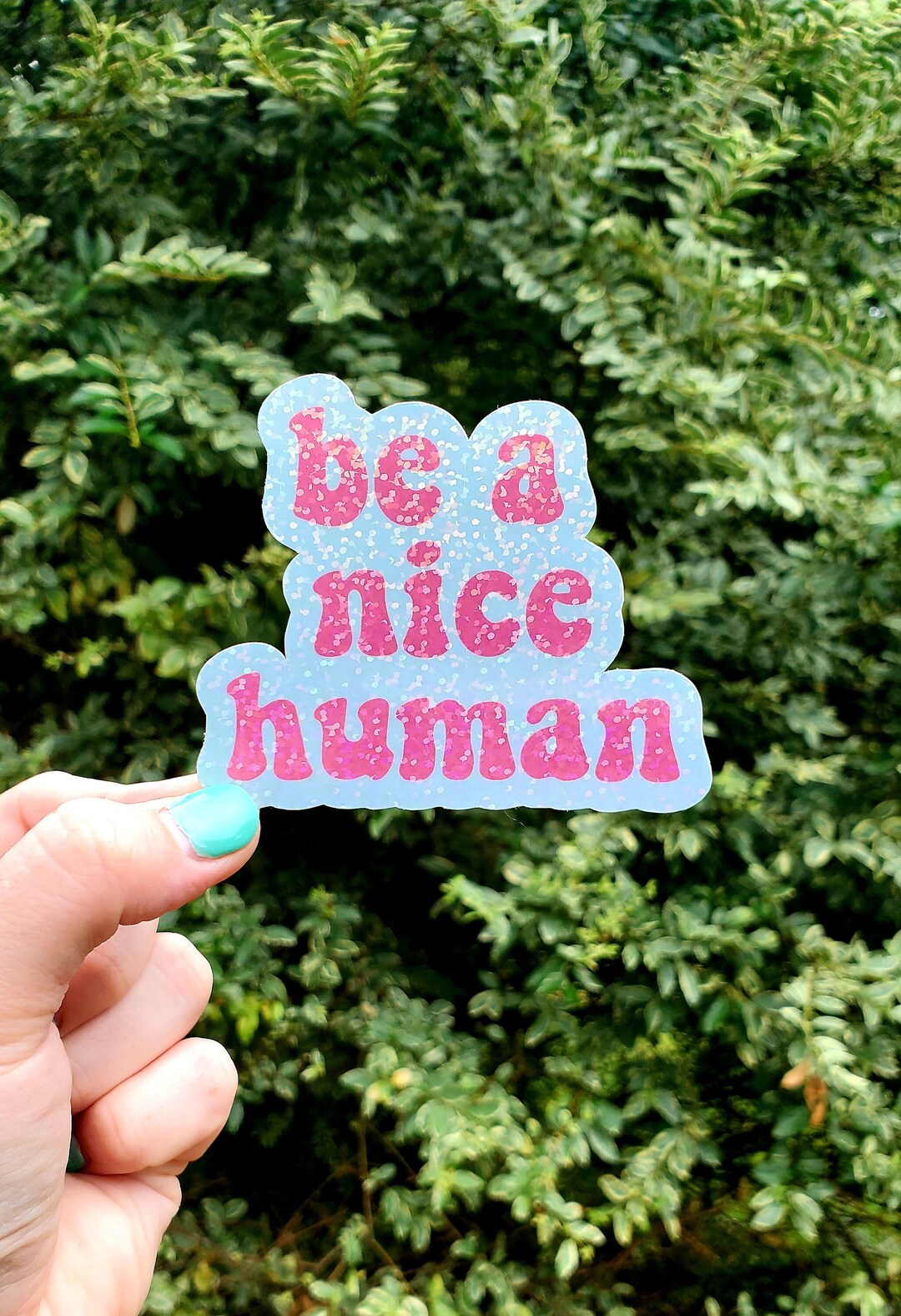 Glitter Be a Nice Human Sticker, Be Nice Sticker, Holographic, Pastel ...