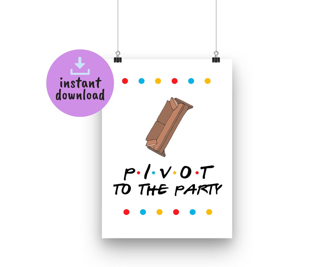 Friends Party Sign - PIVOT | Instant Download | Funny Printable Poster ...