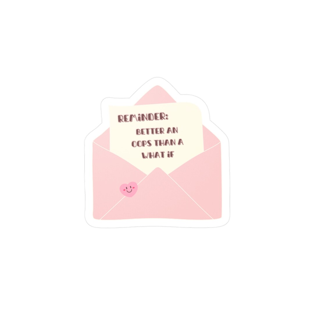 Better an Oops Than a What If Sticker | Cute Saying Sticker | Aesthetic ...