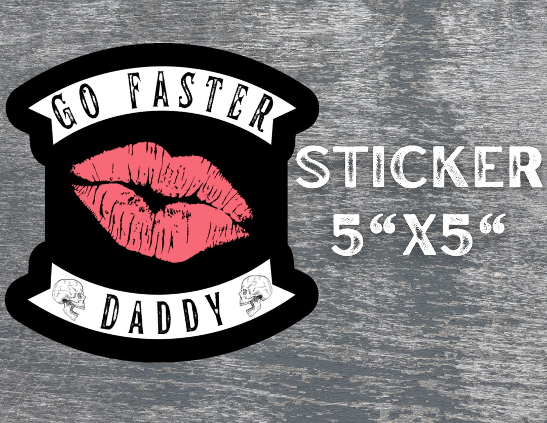 Go Faster Daddy Sticker / Raunchy Sticker / Dirty Girl Sticker - Etsy