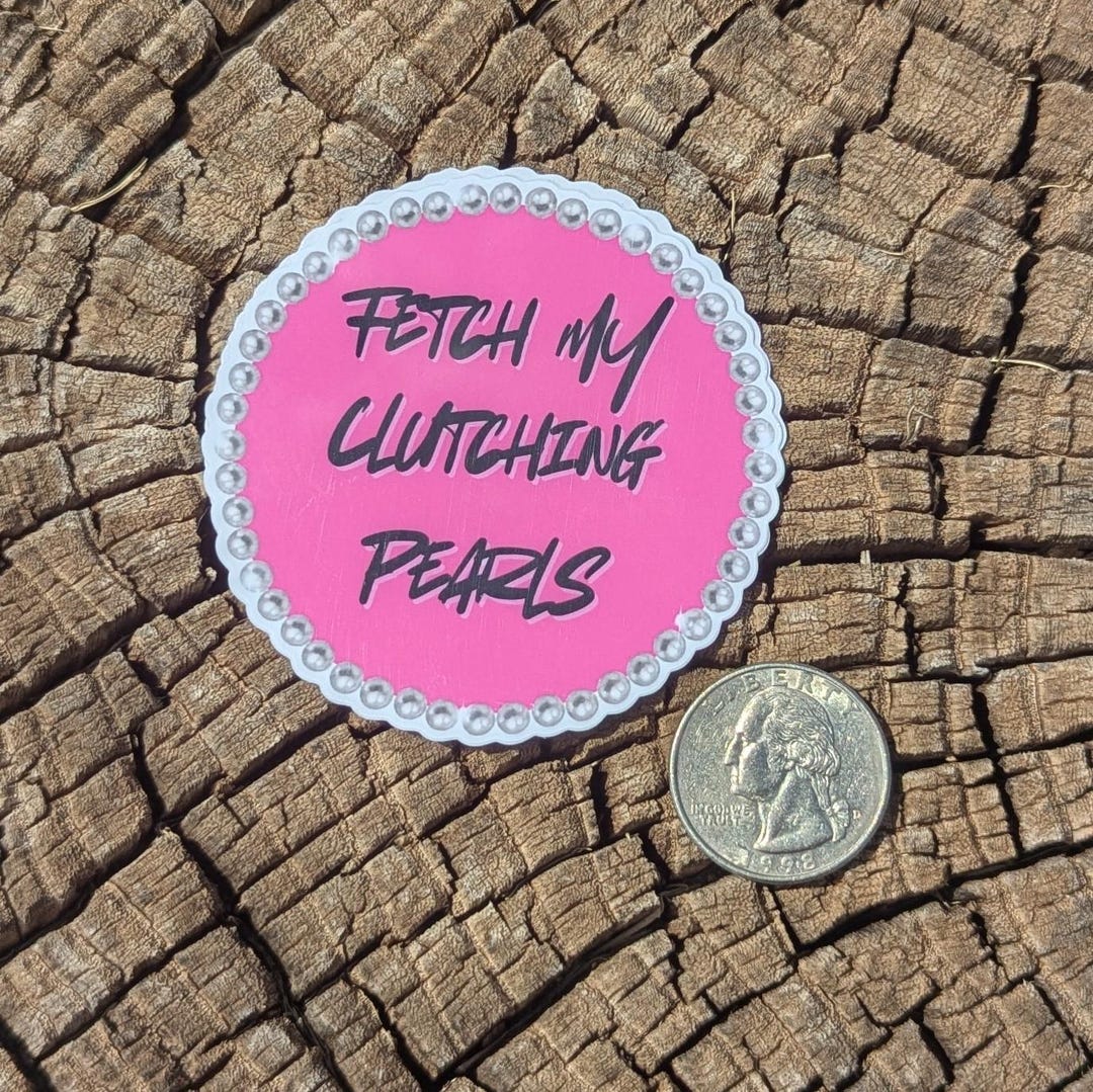 Fetch My Clutching Pearls Decal - Etsy