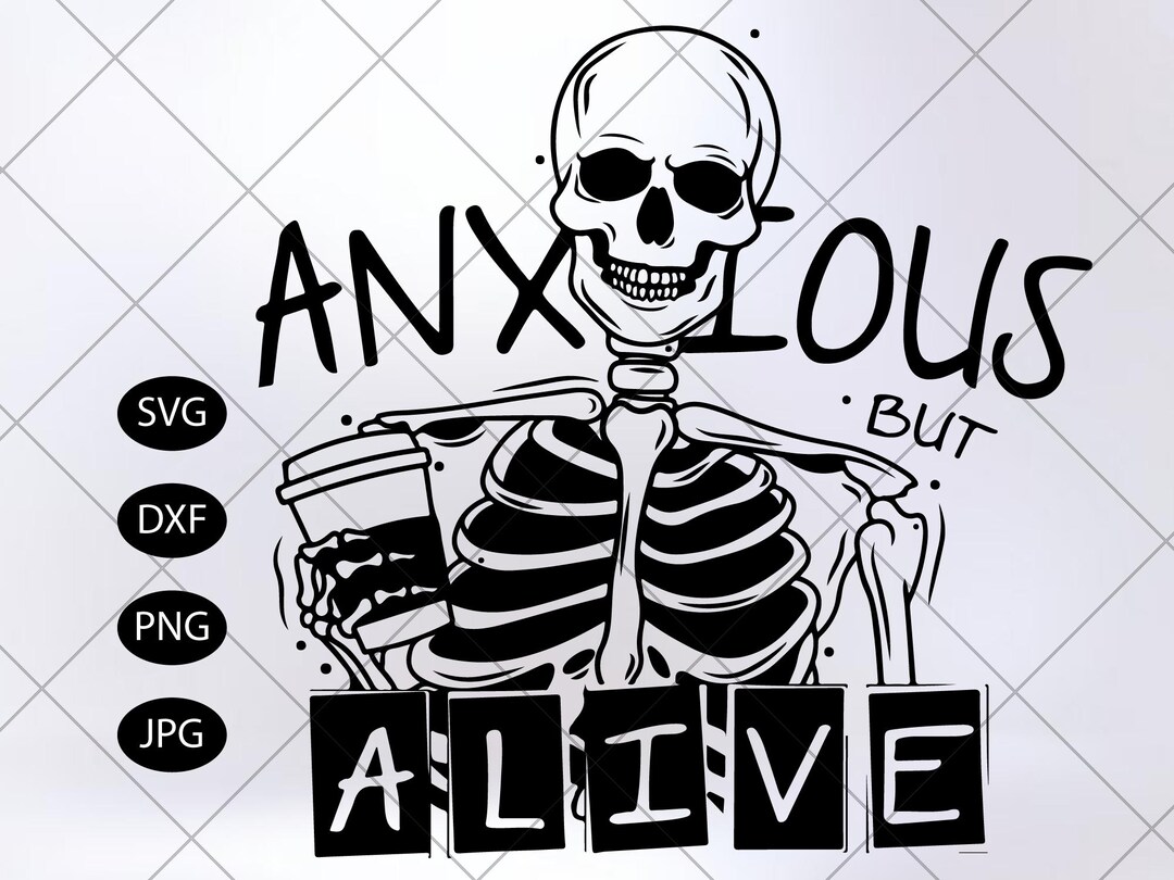Anxious but Alive Skeleton Svg | Skeleton Holding Coffee Cup Svg ...