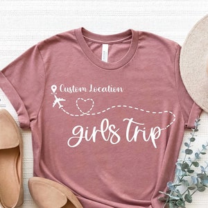 Custom Location Girls Trip Shirt, Personalized Girls Trip Shirt, Custom Destination Girls Trip ...