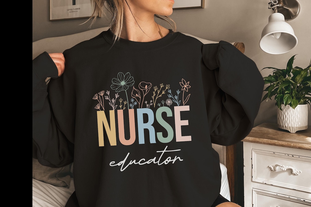 Nurse Educator Sweatshirt, Nurse Educator Gift, Nurse Educator Squad ...