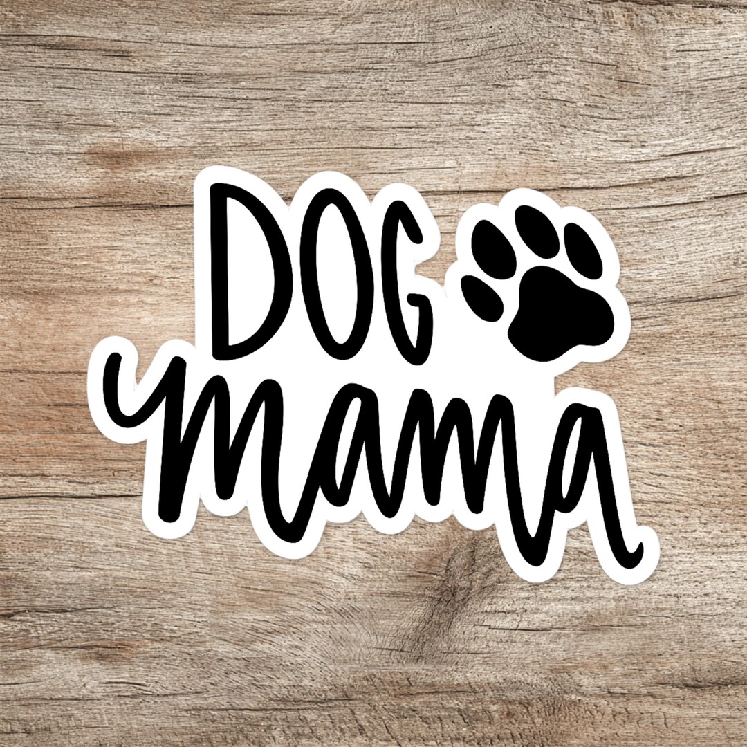 Dog Mama Sticker – Black and White Waterproof Vinyl Decal - Etsy