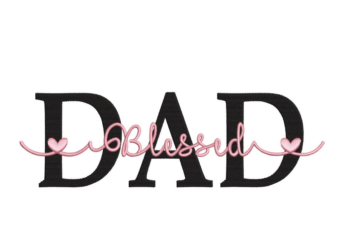 Blessed Dad Embroidery Design, Father's Day Embroidery Design, 4 Sizes ...