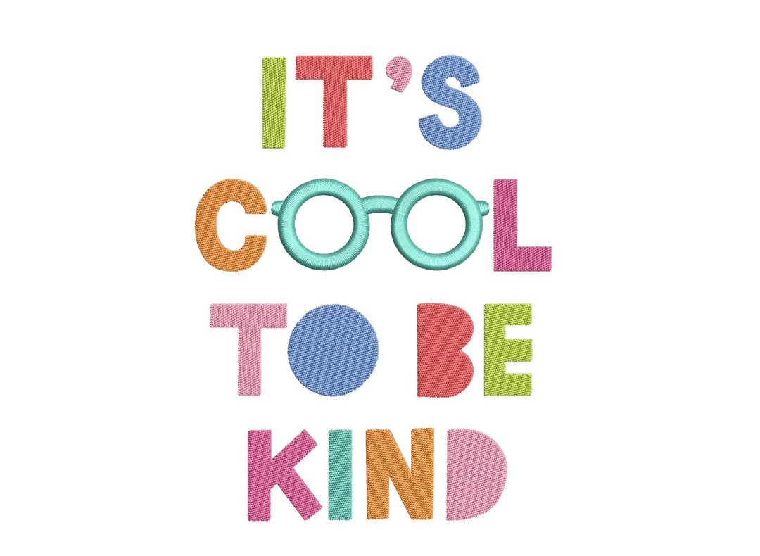 It's Cool to Be Kind Machine Embroidery Design, 4 Sizes, Instant ...