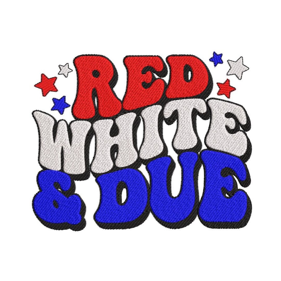 Red White and Due, Patriotic, 4th July Embroidery Design, 4 Sizes ...