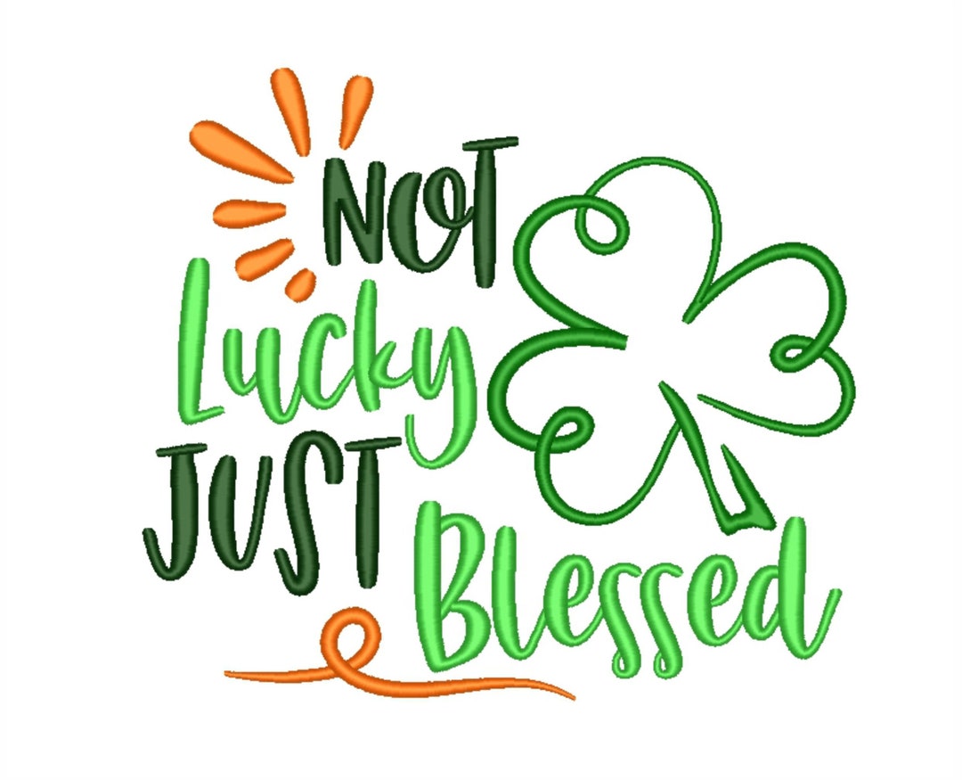 Not Lucky Just Blessed Embroidery Design, St. Patricks Day Embroidery ...