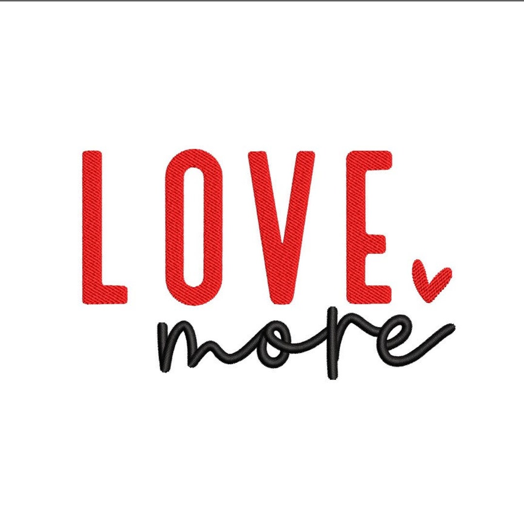 Love More Embroidery Design, 4 Sizes, Instant Download - Etsy