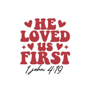 He Loved Us First Embroidery Design, 3 Sizes, Instant Download - Etsy