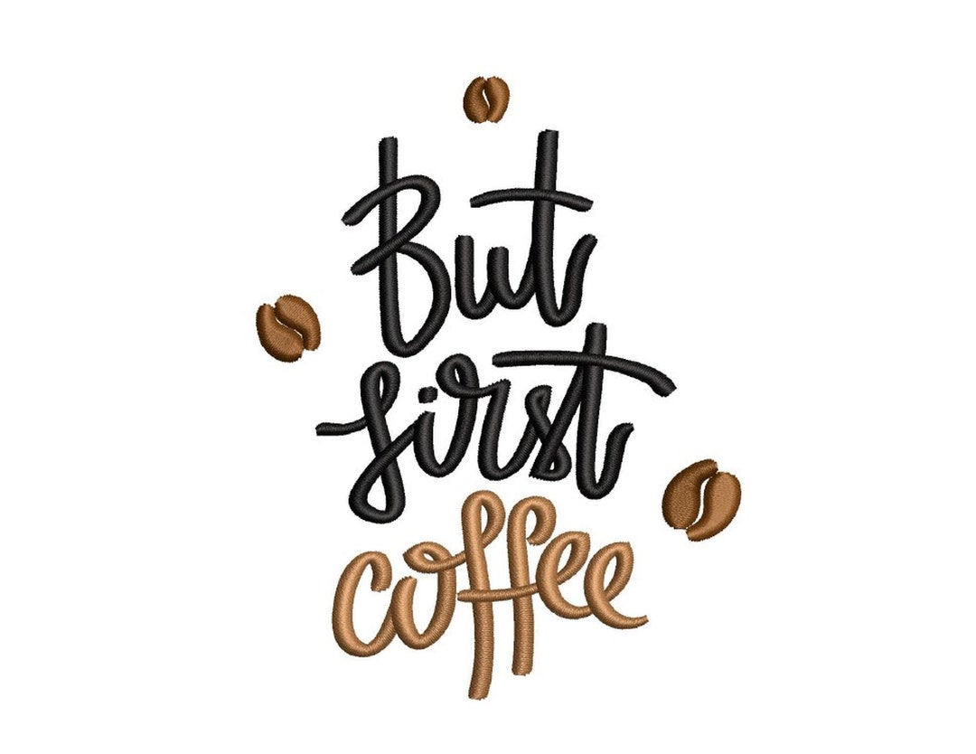 But First Coffee Embroidery Design, 4 Sizes - Etsy