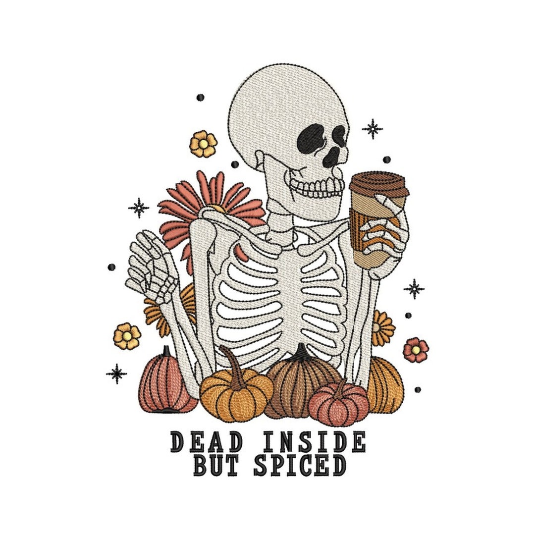 Skeleton Embroidery Design, Dead Inside but Spiced Embroidery Design ...