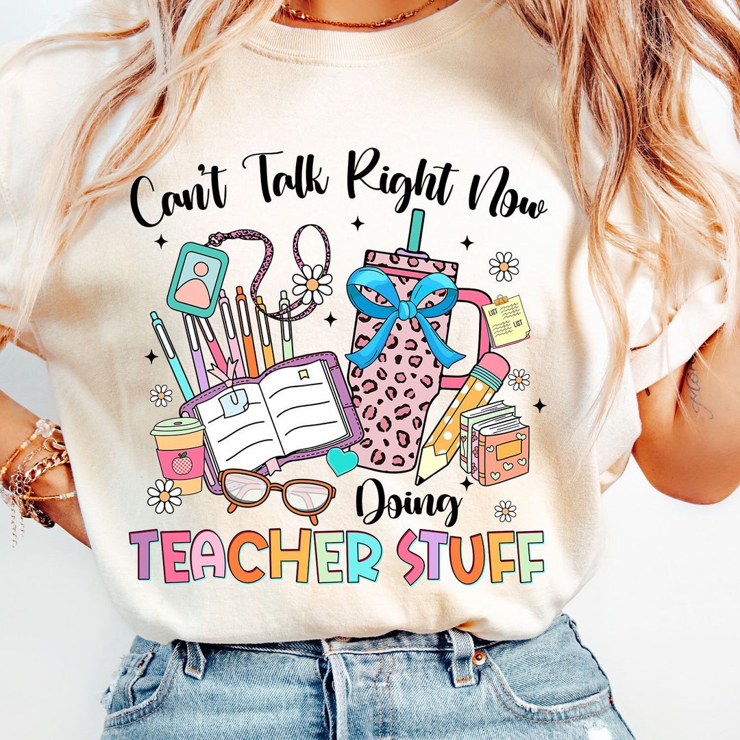 Can’t Talk Right Now Doing Teacher Stuff Png, Funny Teacher Quotes Png ...