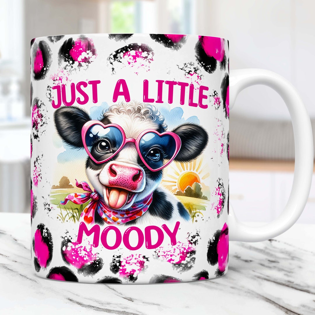 Cow Mug Wrap, Just A Little Moody Mug Sublimation Design, 11oz & 15oz ...