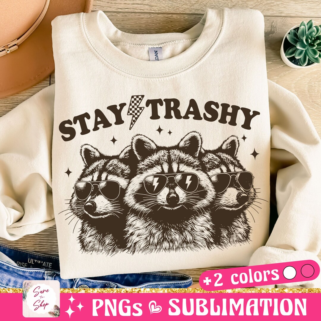 Stay Trashy PNG Files, Funny Stay Trashy Raccoons Opossums Squad Team ...