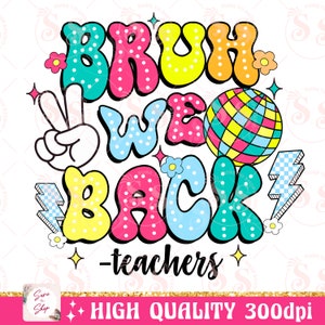 Bruh We Back Teachers Png, First Day of School Png, Bruh Teacher Shirt ...