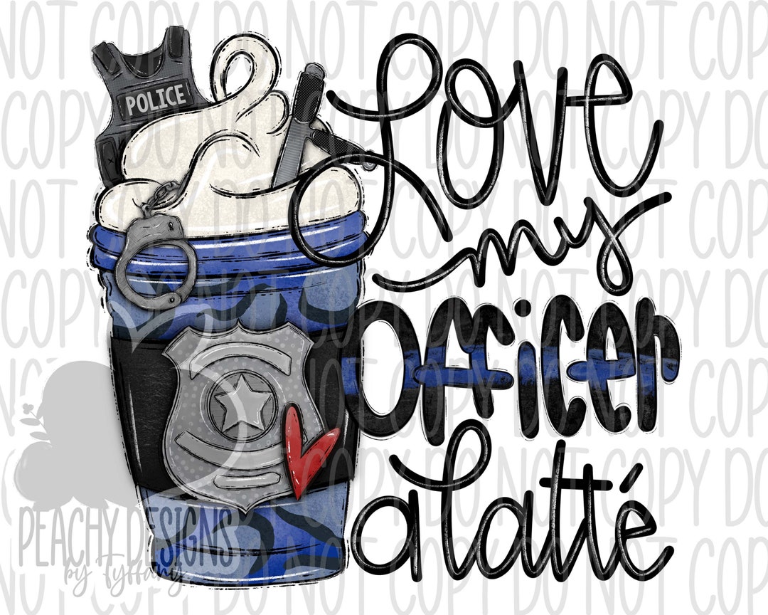 Love My Officer a Latte Png, Back the Blue PNG, Thin Blue Line PNG ...