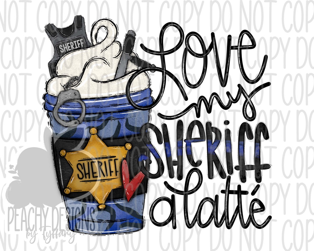 Love My Sheriff a Latte Png, Back the Blue PNG, Thin Blue Line PNG ...