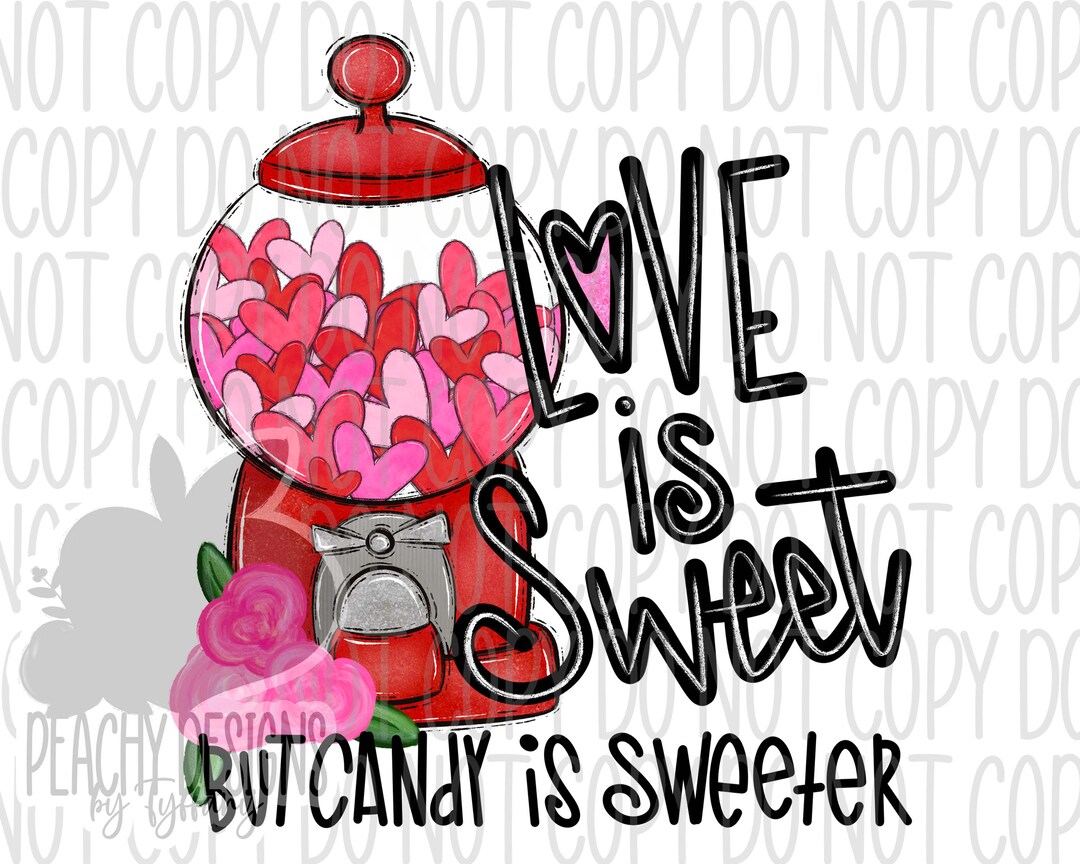Love is Sweet but Candy is Sweeter PNG, Valentine's Day, Handdrawn ...