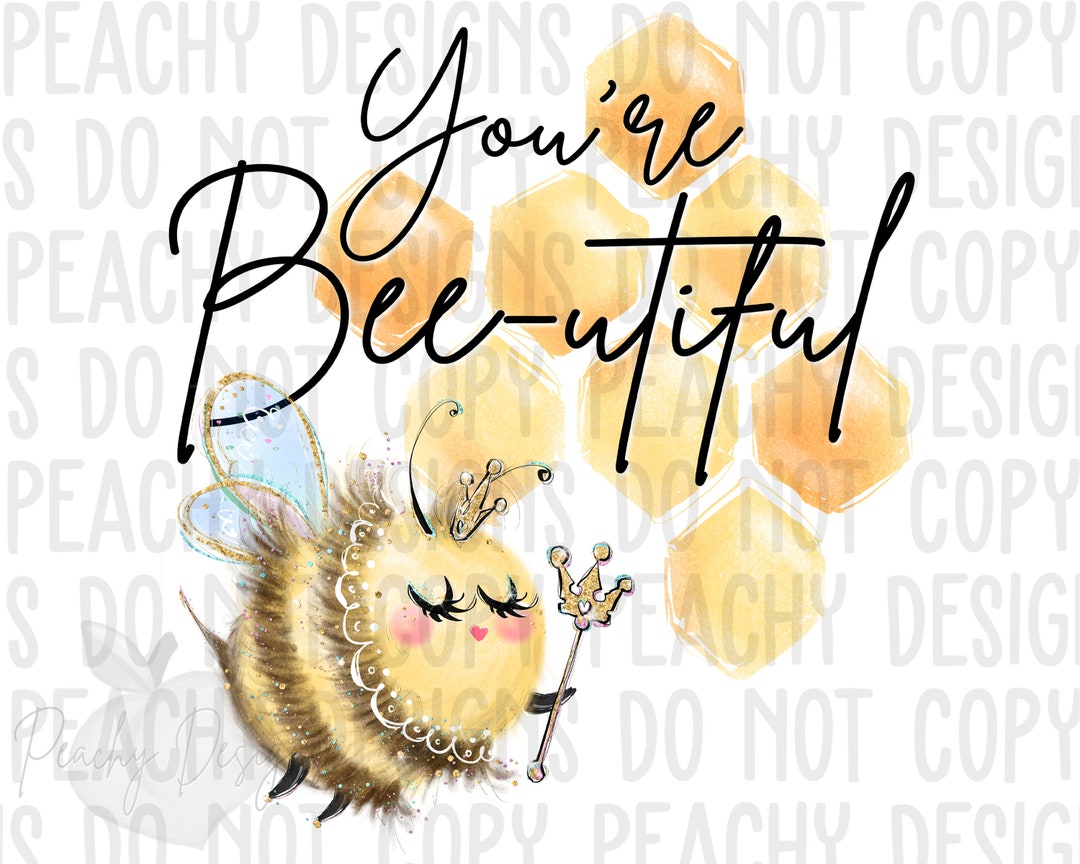 You're Bee-utiful Png, Sublimation Designs, Sublimation, Sublimation ...