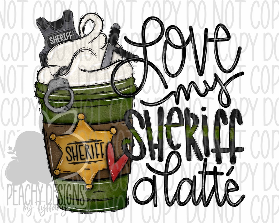 Love My Sheriff a Latte Png, Back the Green PNG, Thin Green Line PNG ...