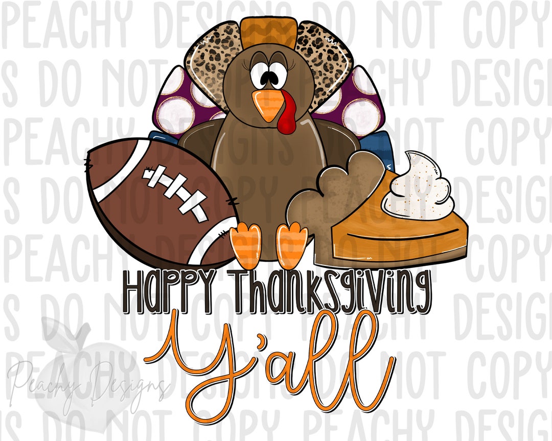 Happy Thanksgiving Y'all PNG, Football, Turkey, Pumpkin Pie, Fall ...