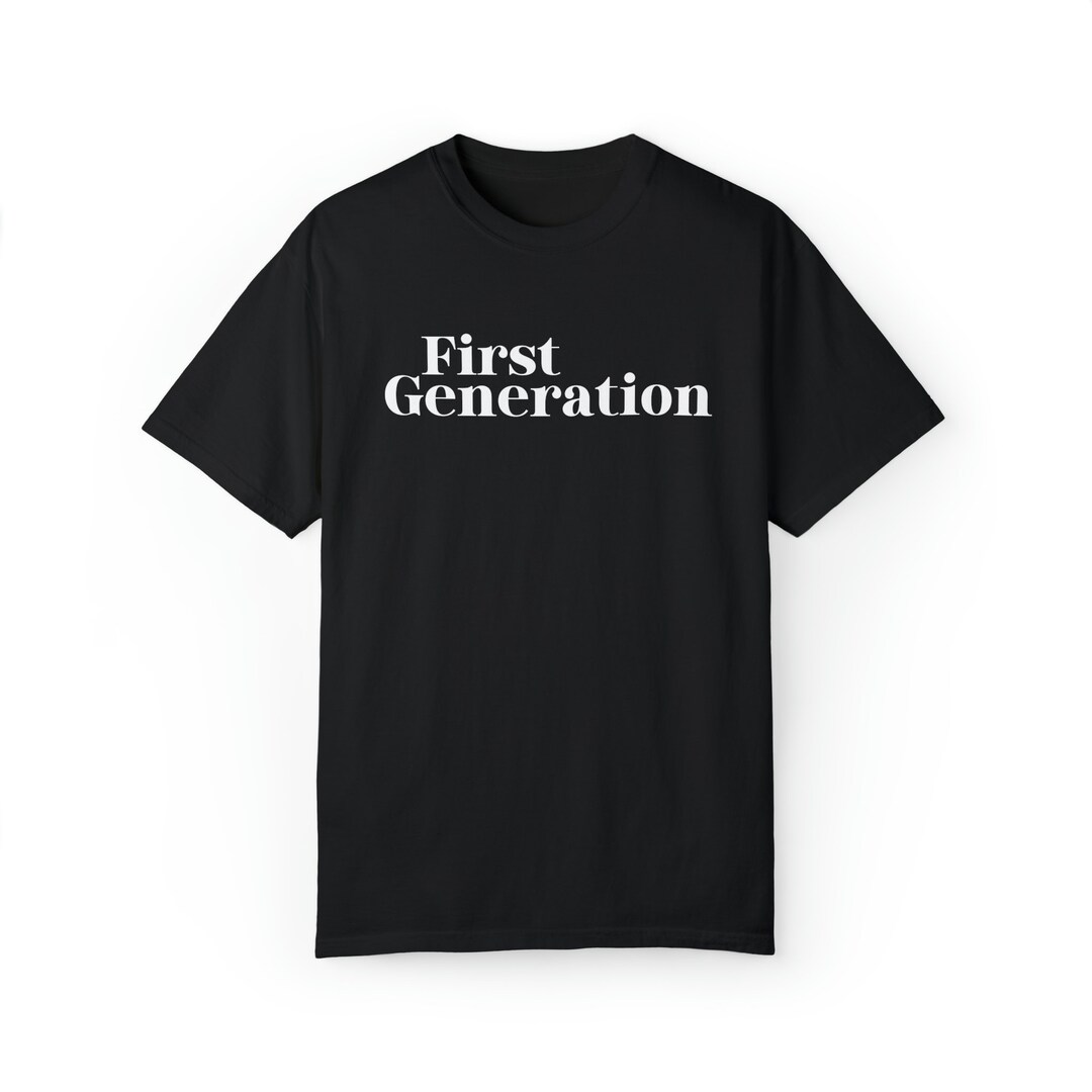 Generations: First Generation Family, Organization, Unisex Garment-dyed ...