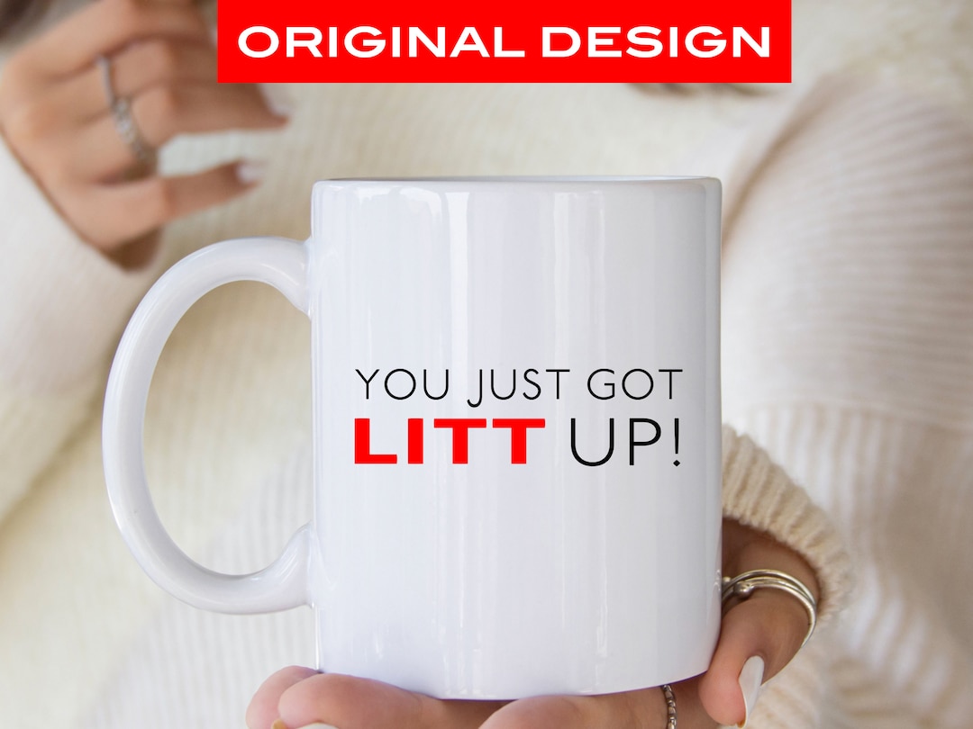 You Just Got Litt up Mug Litt up Mug Suits Coffee Mug Louis - Etsy
