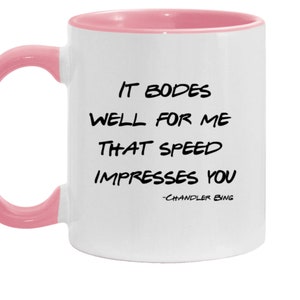 Chandler Bing It Bodes Well for Me That Speed Impresses You - Etsy