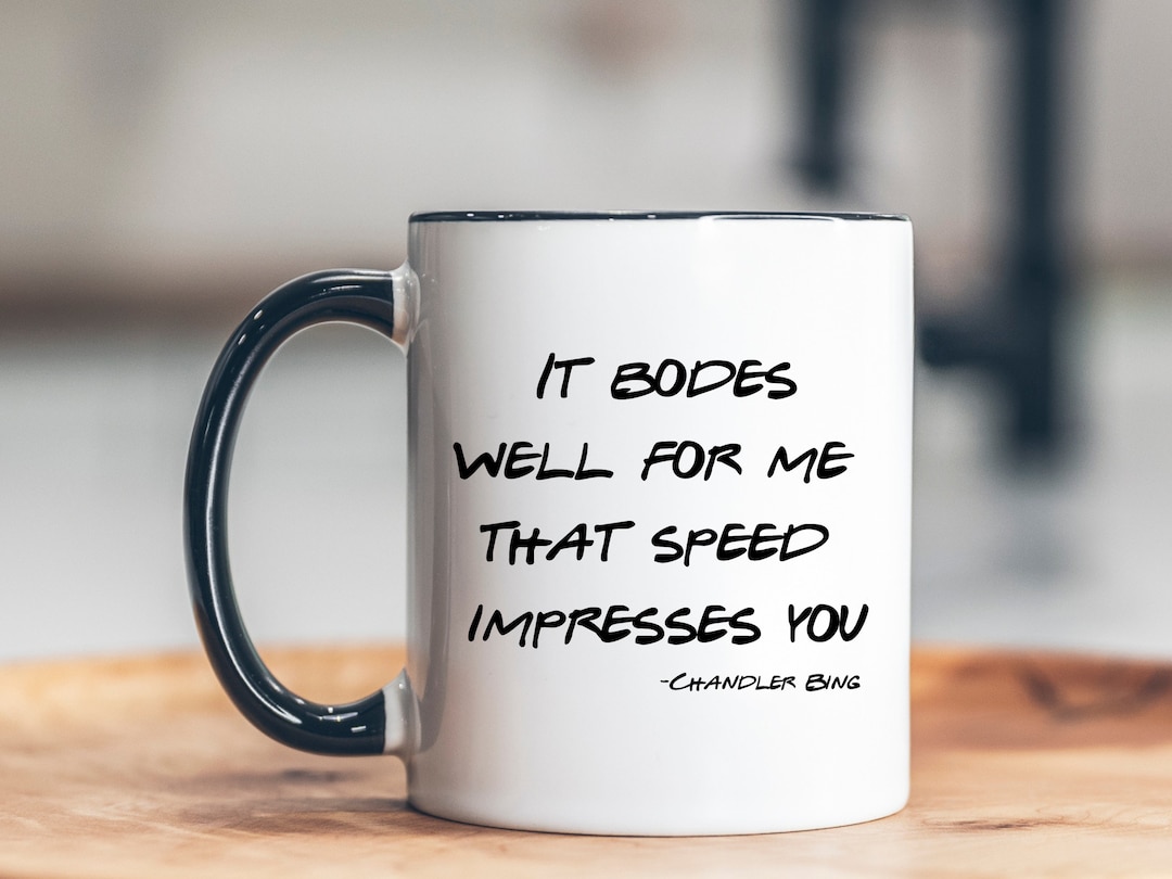 Chandler Bing It Bodes Well for Me That Speed Impresses You - Etsy