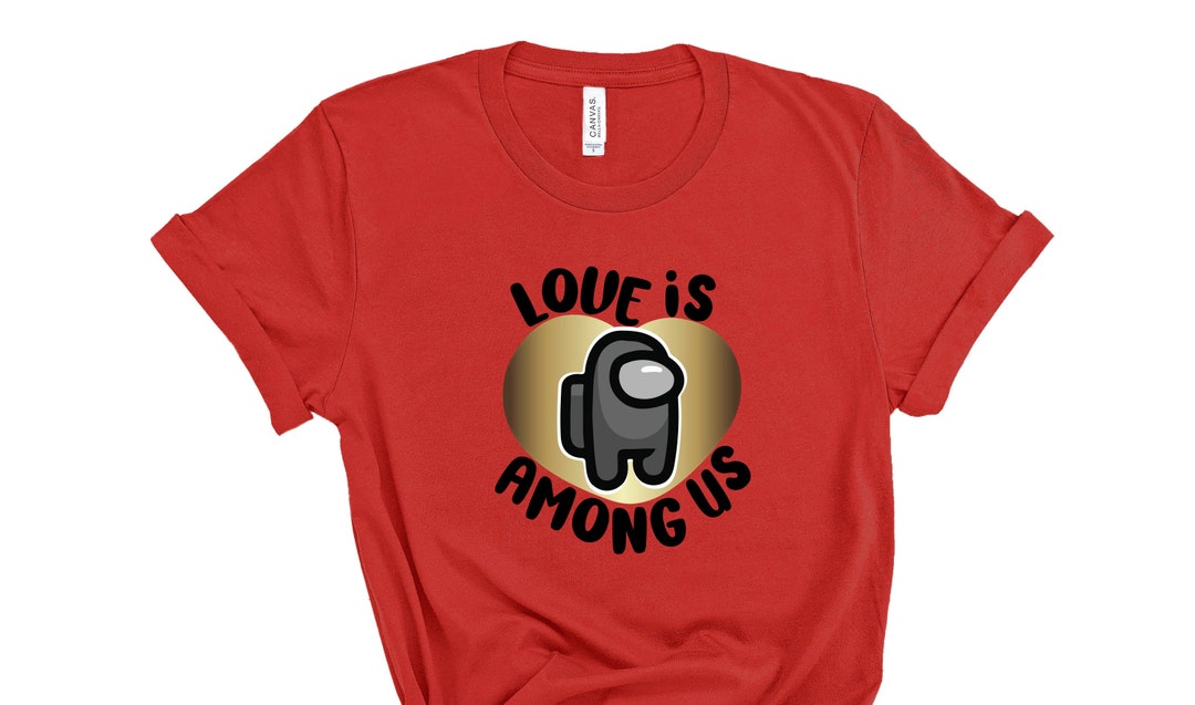 Among Us, Among Us Shirt, Love is Among Us Shirt, Valentine Day Shirt ...