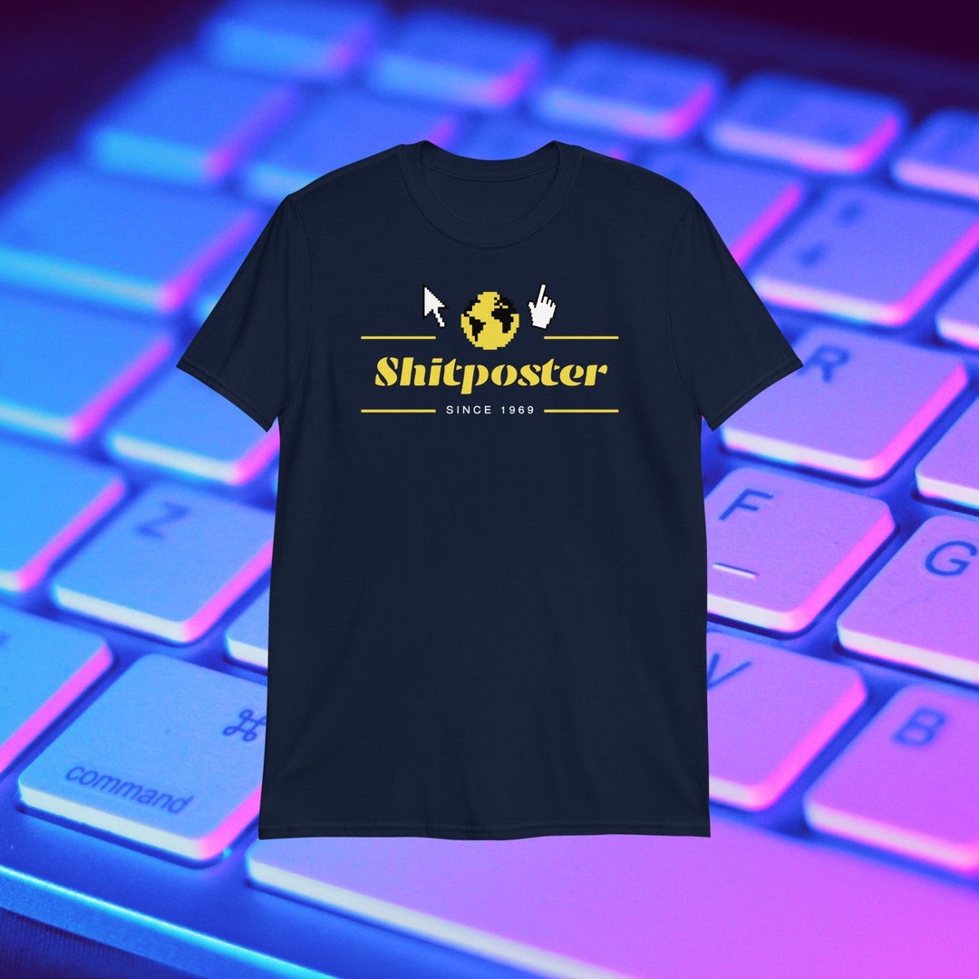 Shitposter Shirt Meme Gift Shirt Inappropriate Edgy Shitpost ...