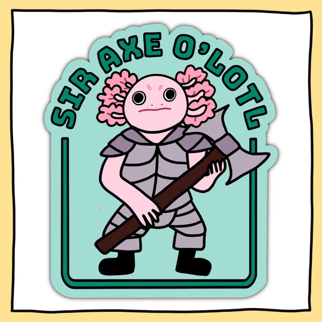 Sir Axe Olotl Axolotl Sticker Cute Funny Fantasy Book Movie Genre Lover ...