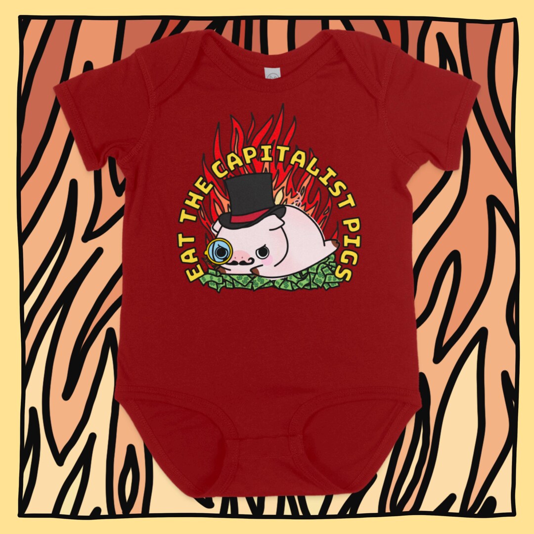Eat the Capitalist Pigs Baby Onesie / Cute Funny Anti Wealth Inequality ...