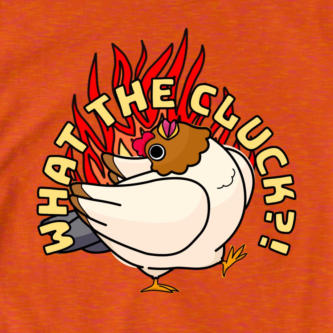 What the Cluck Chicken Tshirt | Cute Funny Weird Chaotic Curse Word Bad ...