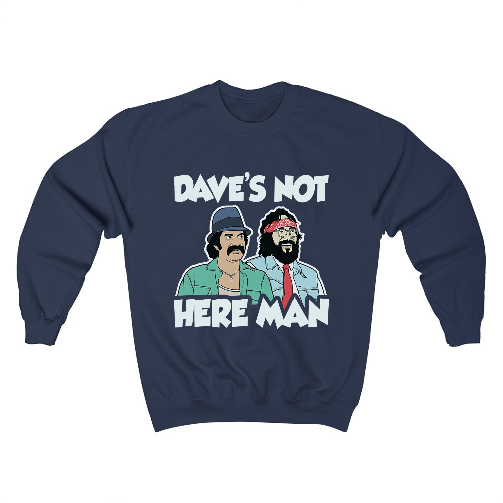 Cheech and Chong dave's not here man Sweatshirt sold by DaviMayer | SKU ...