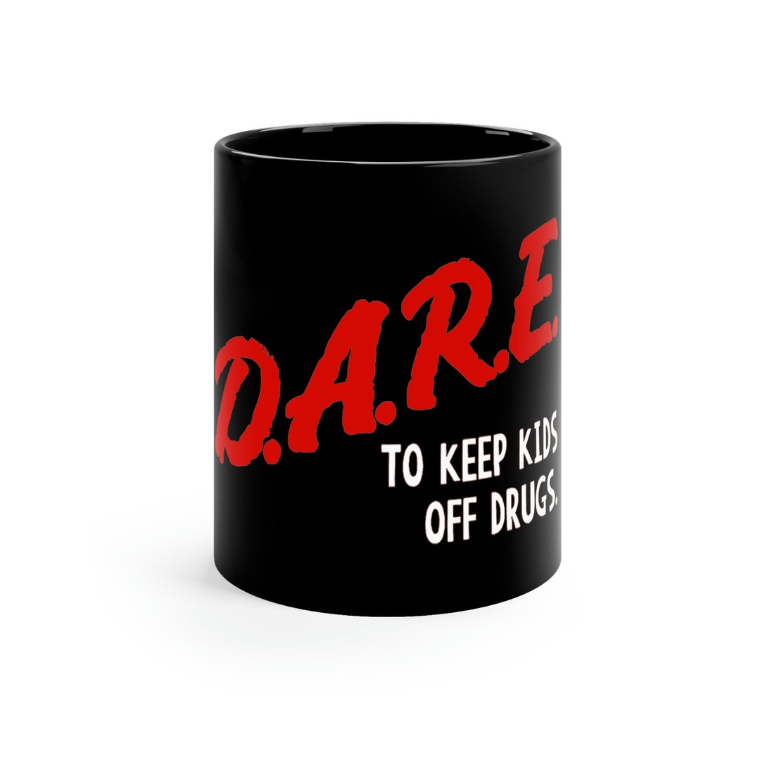 DARE to Keep Kids off Drugs Quotes Slogan 11oz Black Mug - Etsy