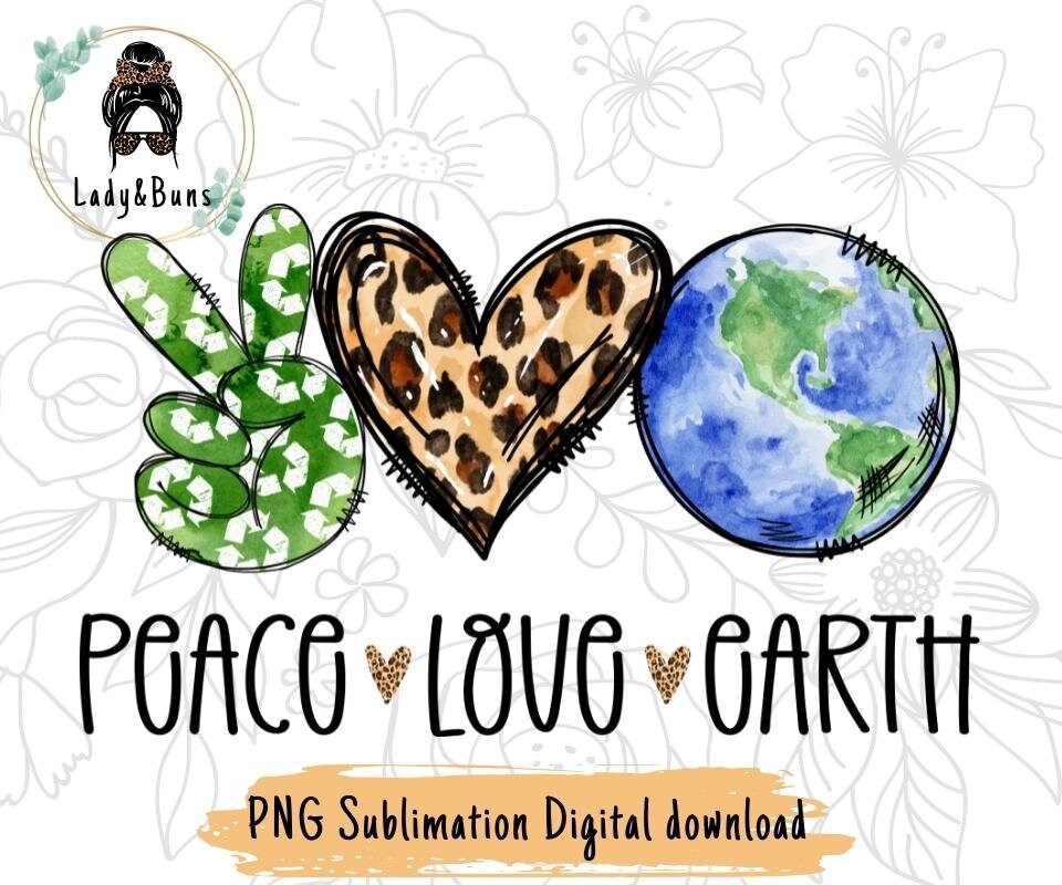 Peace Love Earth Png Peace Love Earth Earth Day Png Earth - Etsy