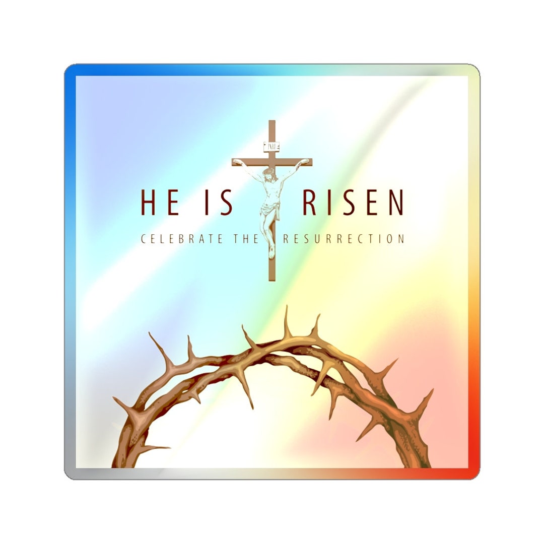 Holographic He is Risen Celebrate the Resurrection Die-cut Stickers ...