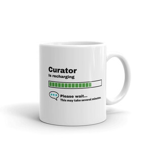 Curator Mug-curator Gift-funny Curator Present-curator is Recharging ...