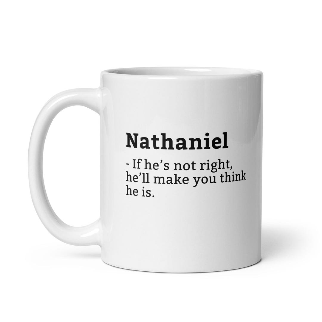 Funny Nathaniel Mug, Sarcastic Nathaniel Mug, Always Right Mug ...