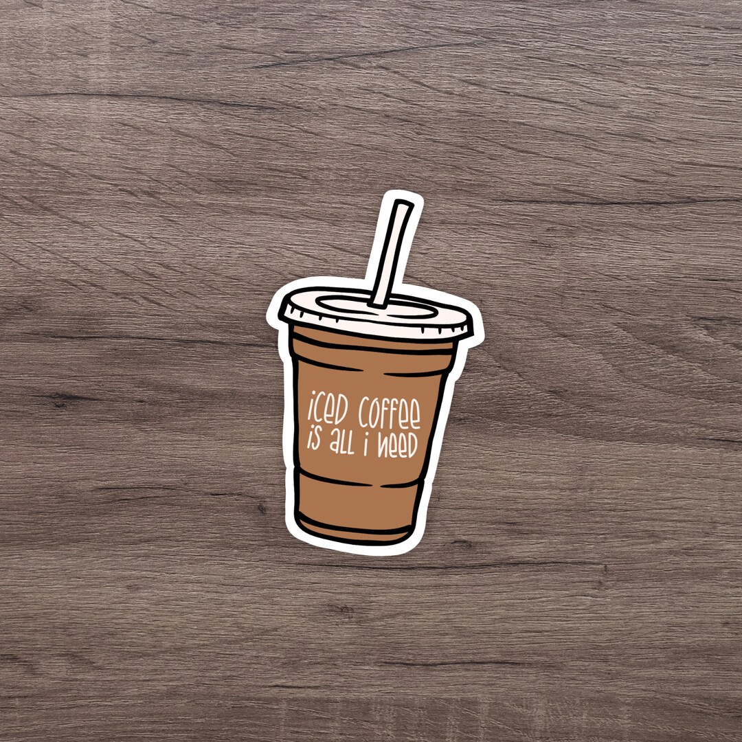 Iced Coffee is All I Need Sticker - Etsy