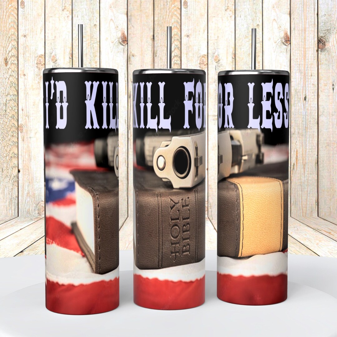 I’d Kill for Less, Holy Bible, Second Amendment, Military, the Second Protects the First ...