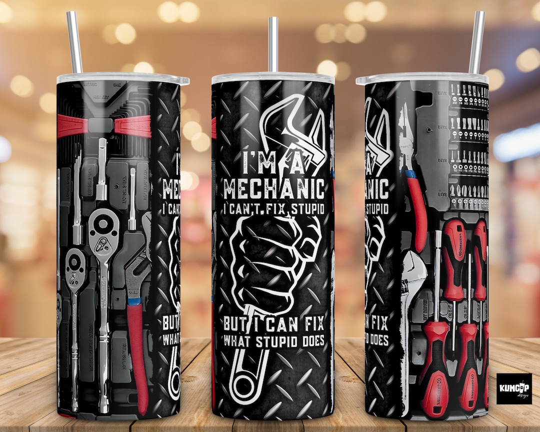 I'm a Mechanic Skinny Tumbler Sublimation Design, Mechanic Tumbler Tool ...