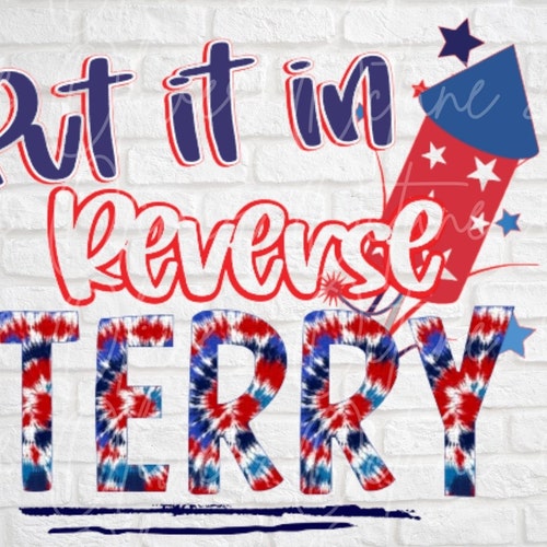 Put It in Reverse Terry SVG Back It up Terry SVG 4th of July - Etsy